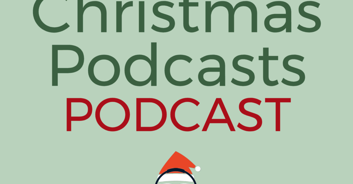 Christmas Podcasts Roundup - March 1st through March 21st, 2025 ...