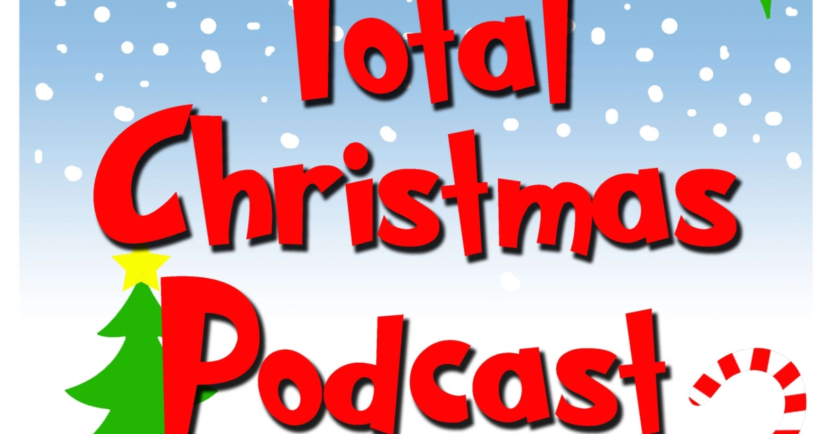 Total Christmas Podcast - Christmas Podcasts